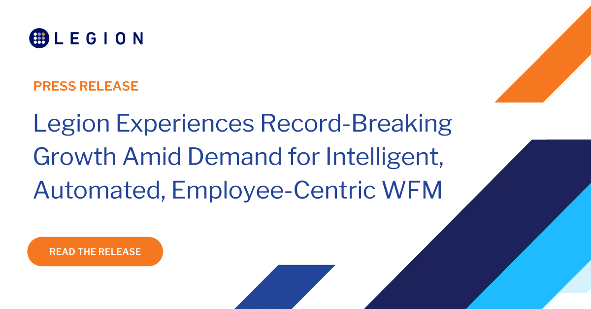 Legion Experiences Growth Amid Demand for Intelligently Automated WFM